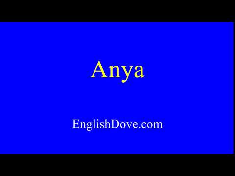 How to pronounce Anya in American English.