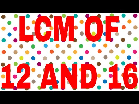 LCM OF 12 AND 16