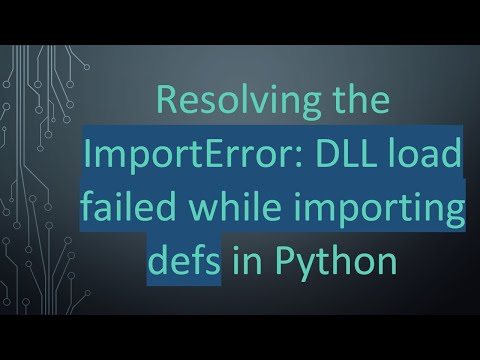Resolving the ImportError: DLL load failed while importing defs in Python