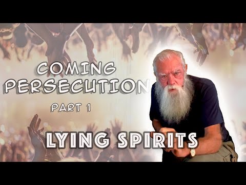 The Coming Persecution - God Sends A Lying Spirit