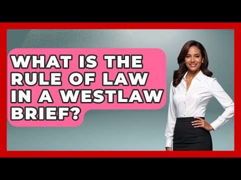 What Is The Rule Of Law In A Westlaw Brief? - Law School Prep Hub