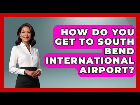 How Do You Get To South Bend International Airport? - The Midwest Guru