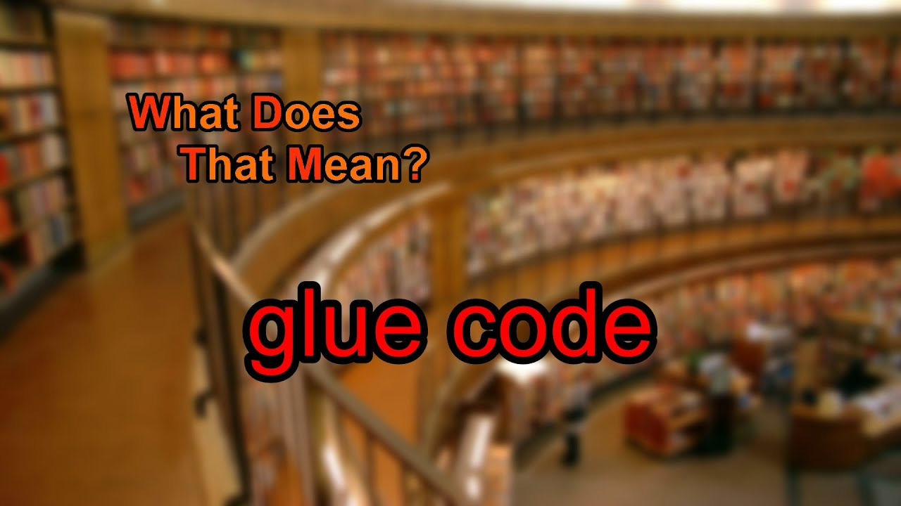 What does glue code mean?
