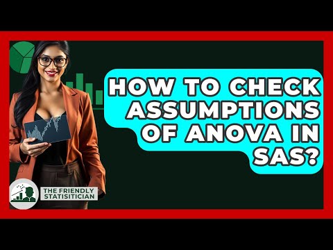 How To Check Assumptions Of ANOVA In SAS? - The Friendly Statistician