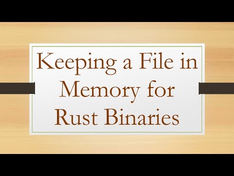 Keeping a File in Memory for Rust Binaries