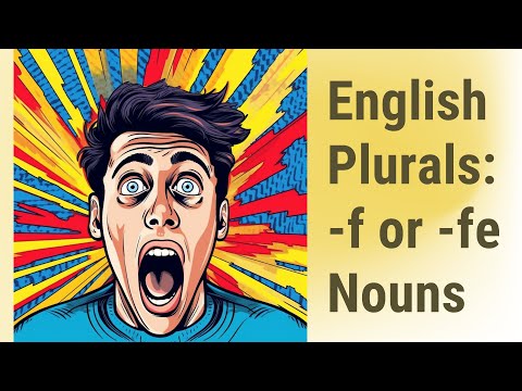 Mastering English Plurals: The Mystery of Nouns Ending in -f or -fe