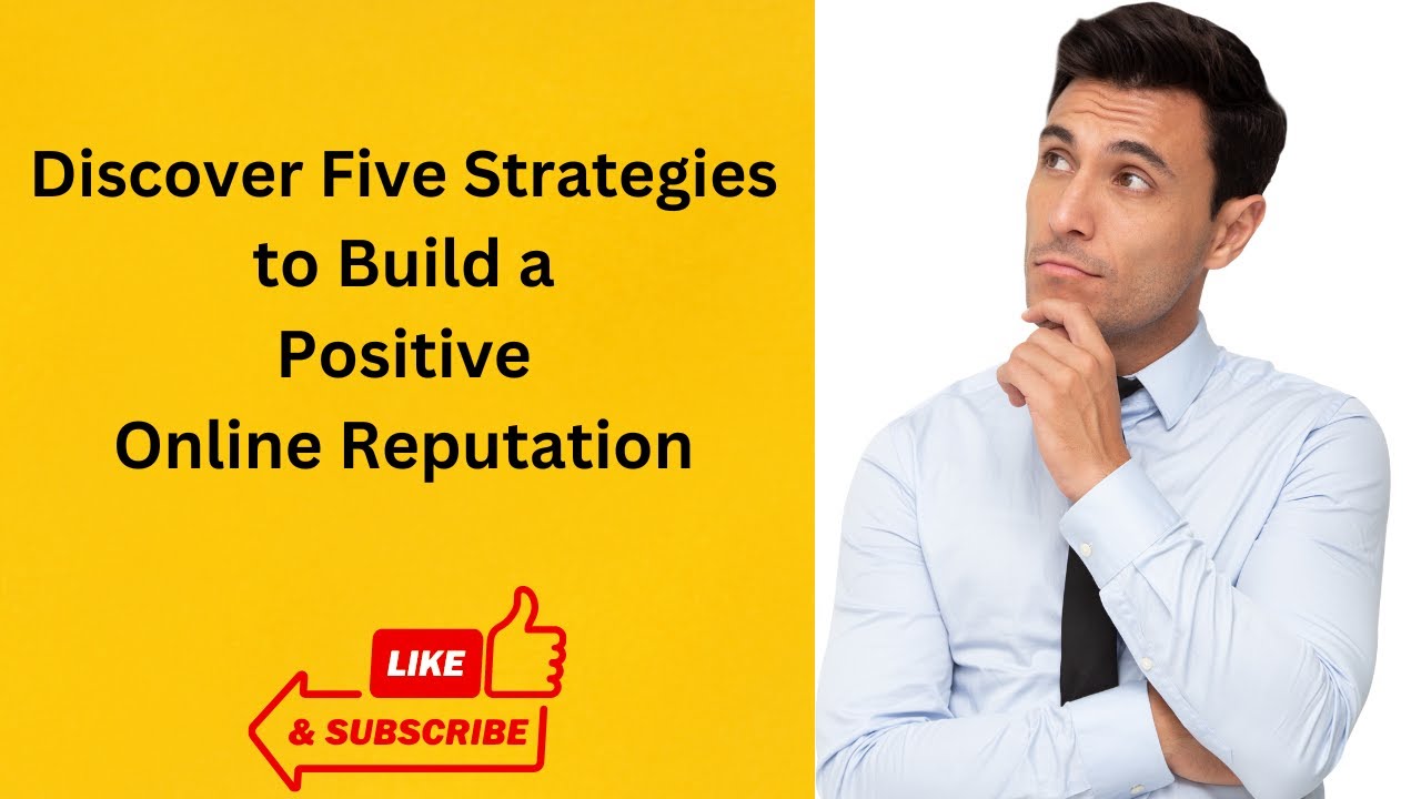 Dscover Five Strategies to Build a Positive Online Reputation