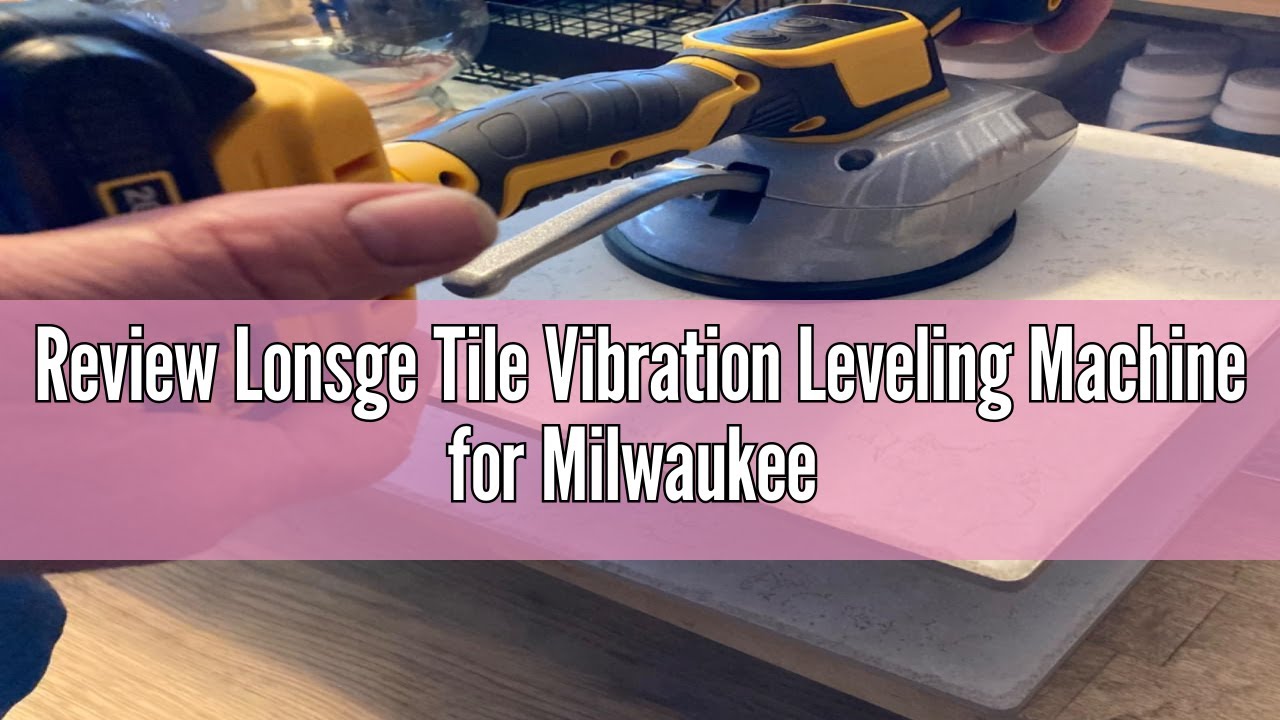 Review Lonsge Tile Vibration Leveling Machine for Milwaukee 18V Max Battery, Cordless Tile Vibration