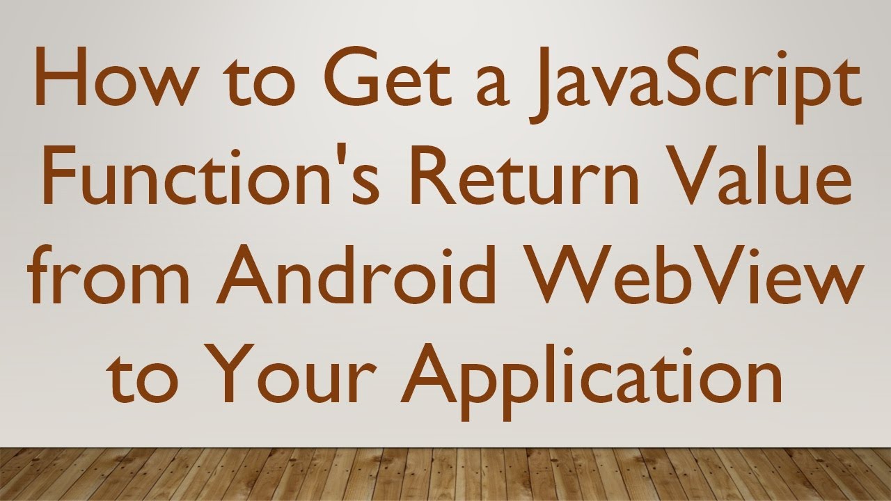 How to Get a JavaScript Function's Return Value from Android WebView to Your Application