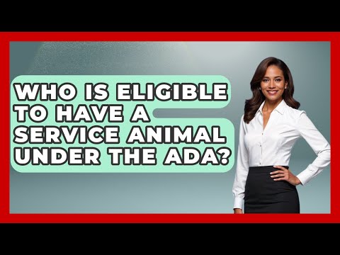 Who Is Eligible To Have A Service Animal Under The ADA? - Your Civil Rights Guide
