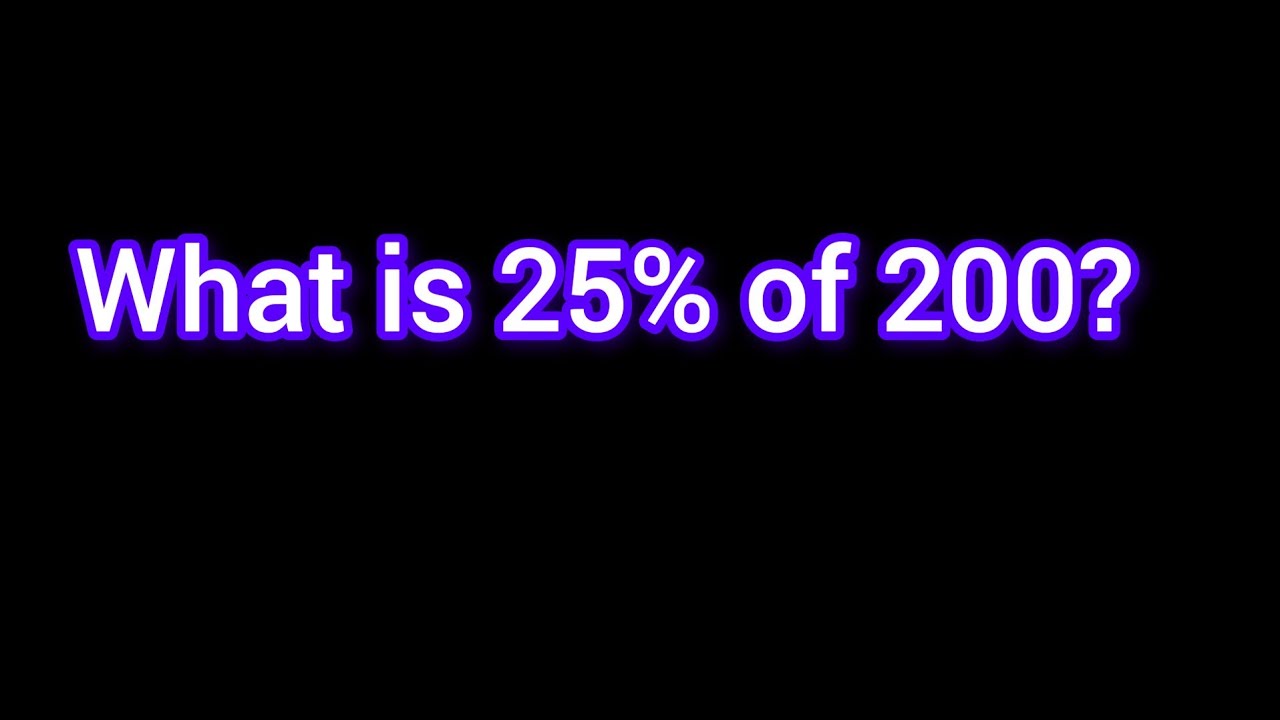 What is 25% of 200?-Math Percentage Problem