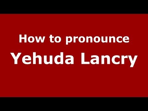 How to pronounce Yehuda Lancry (Arabic/Morocco) - PronounceNames.com
