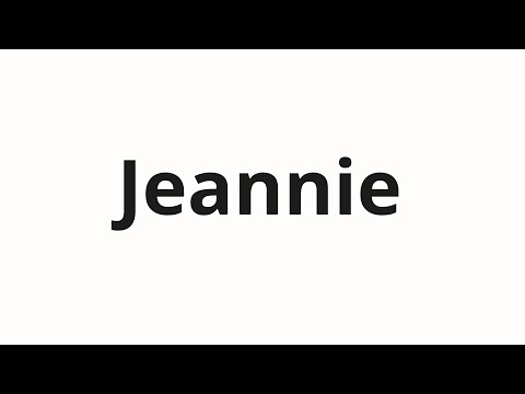 How to pronounce Jeannie