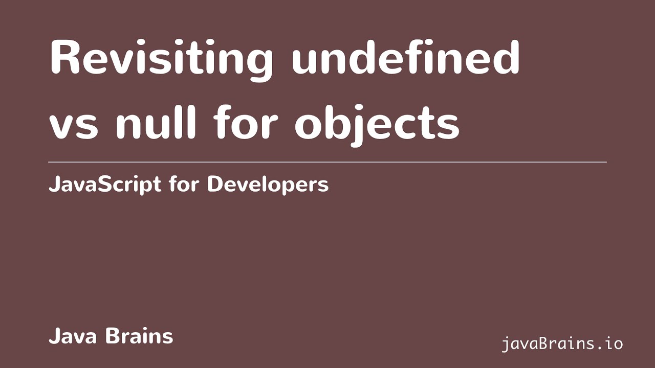 JavaScript for Developers 26 - Revisiting undefined vs null for objects