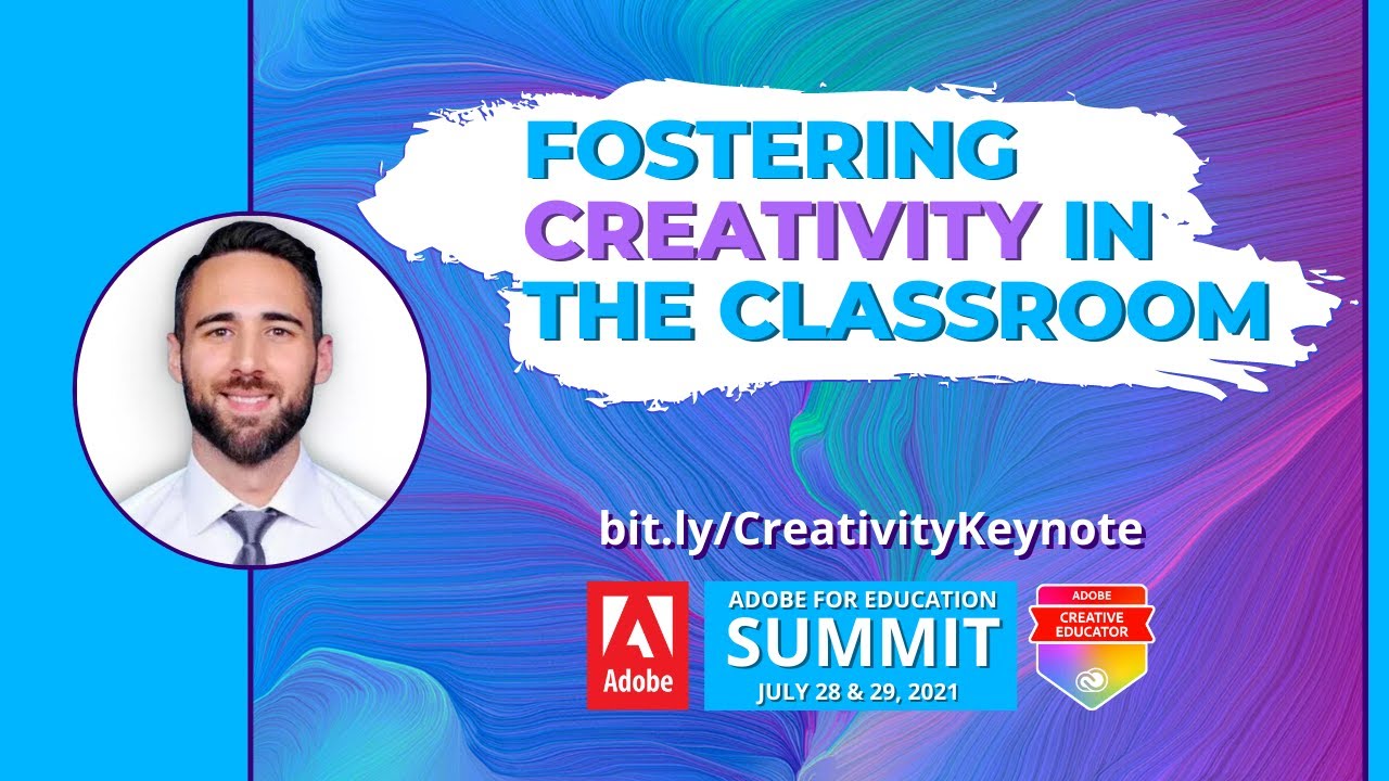 Fostering Creativity In The Classroom | KEYNOTE for AdobeEDU Summit, July 28, 2021