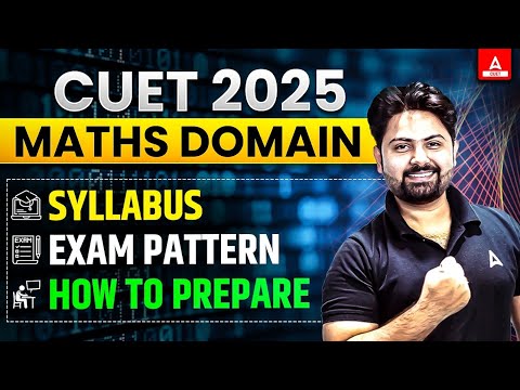 CUET 2025 Maths : Syllabus, Exam Pattern and How to Prepare?