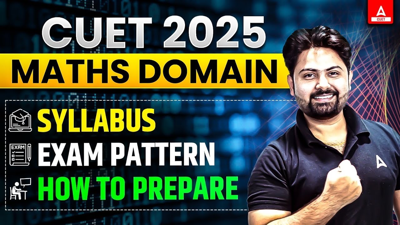 CUET 2025 Maths : Syllabus, Exam Pattern and How to Prepare?