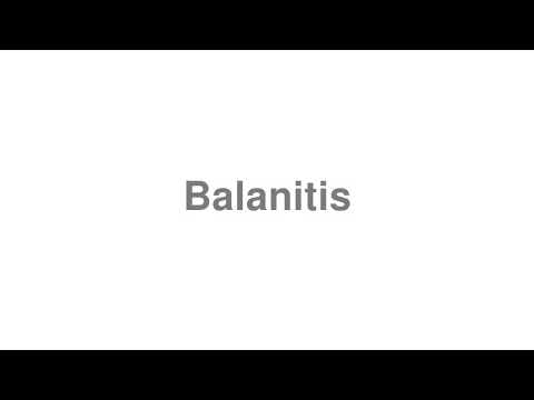 How to Pronounce "Balanitis"