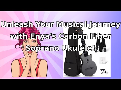 Unleash Your Musical Journey with Enya's Carbon Fiber Soprano Ukulele!