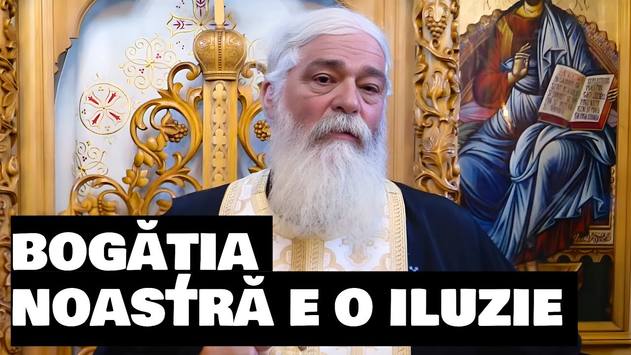 BOGĂȚIA NOASTRĂ E O ILUZIE - Parintele Calistrat - Omenirea.Ro