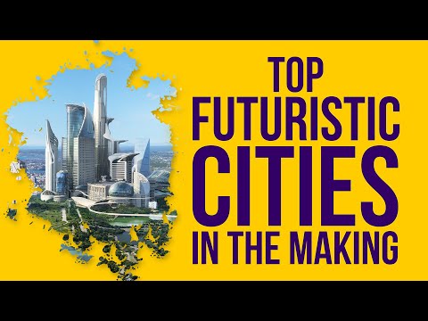 Top 11 Most Futuristic Cities In The World That You Can’t Imagine [Future City]