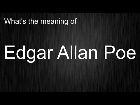 What's the meaning of "Edgar Allan Poe", How to pronounce Edgar Allan Poe?