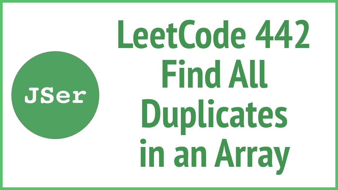 LeetCode 442. Find All Duplicates in an Array| JSer - JavaScript & Algorithm