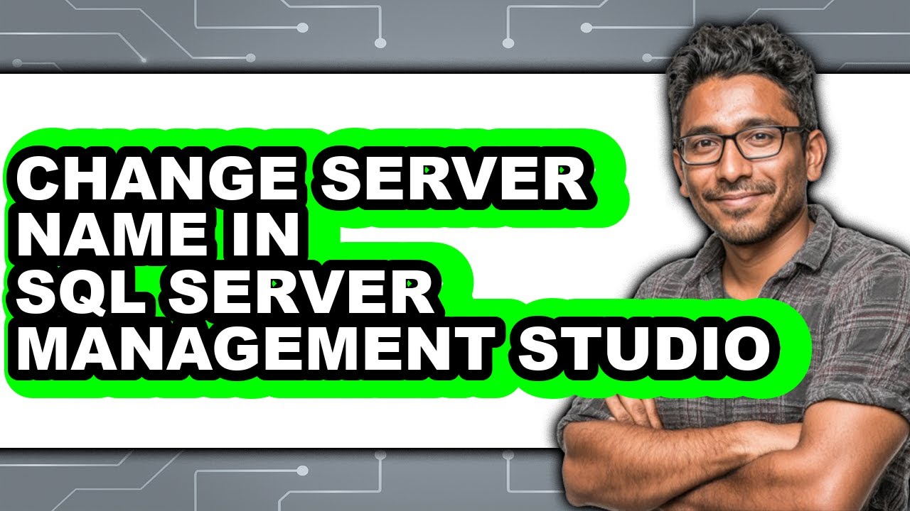 How to Change Server Name in Sql Server Management Studio - Full Guide