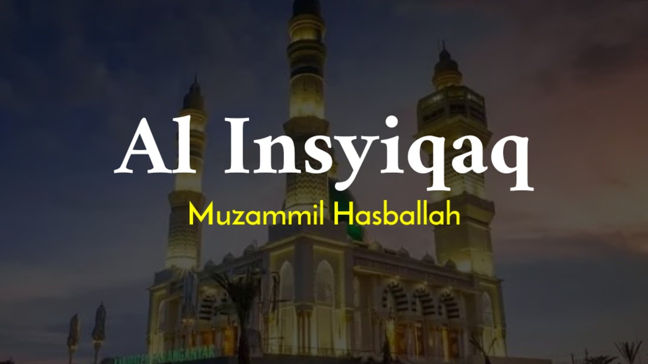 Surah al Insyiqaq Muzammil Hasballah