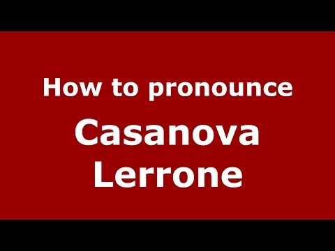 How to pronounce Casanova Lerrone (Italian/Italy) - PronounceNames.com