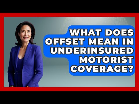 What Does Offset Mean In Underinsured Motorist Coverage? - Auto Coverage Explained