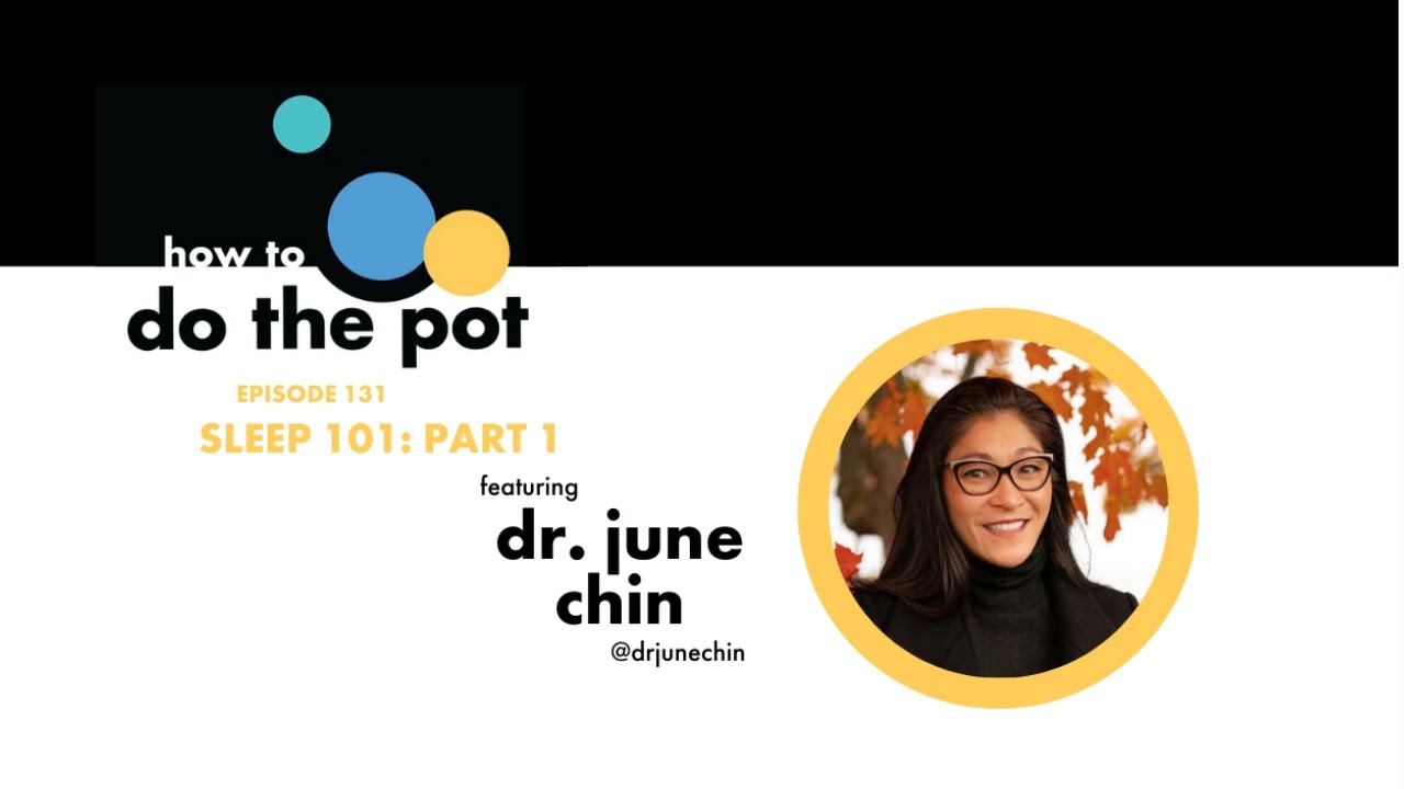 Sleep 101: Why Better Sleep Starts with Cannabis, Part 1 | How to Do the Pot Episode 131 Part 1