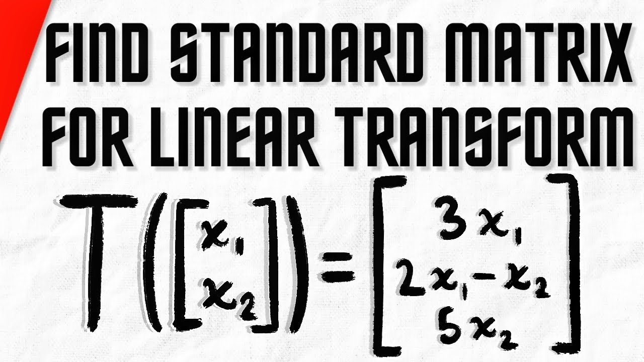 Find Standard Matrix for Linear Transformation | Linear Algebra Exercises