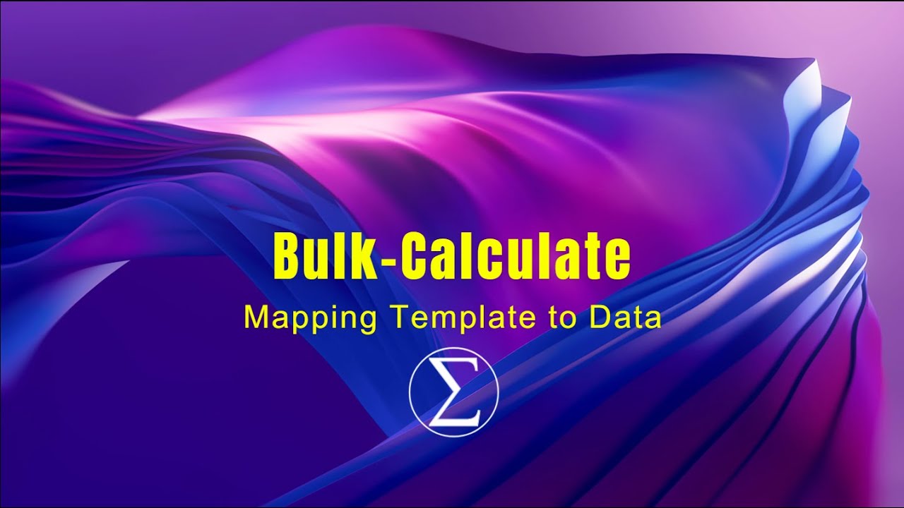 Bulk-Calculate | Mapping Template to Data | Getting Started Series