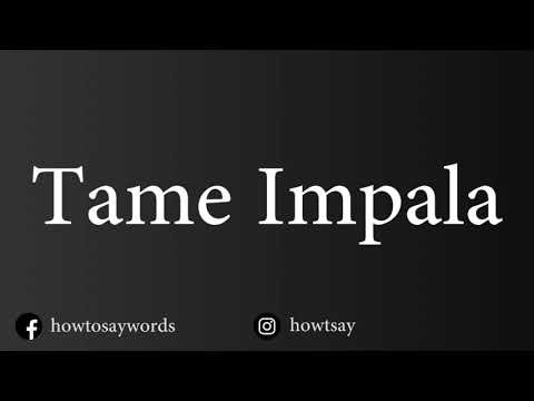 How To Pronounce Tame Impala