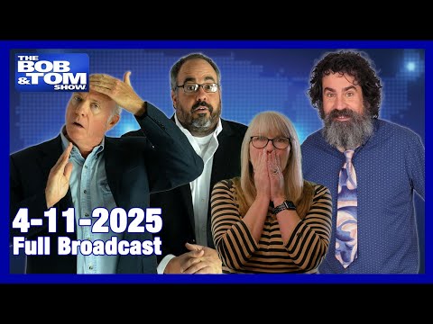 The BOB & TOM Show - April 11, 2025