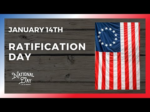 RATIFICATION DAY | January 14th - National Day Calendar
