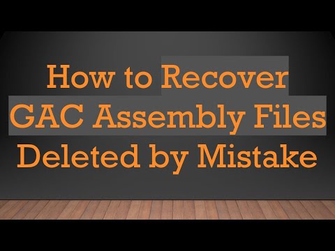 How to Recover GAC Assembly Files Deleted by Mistake