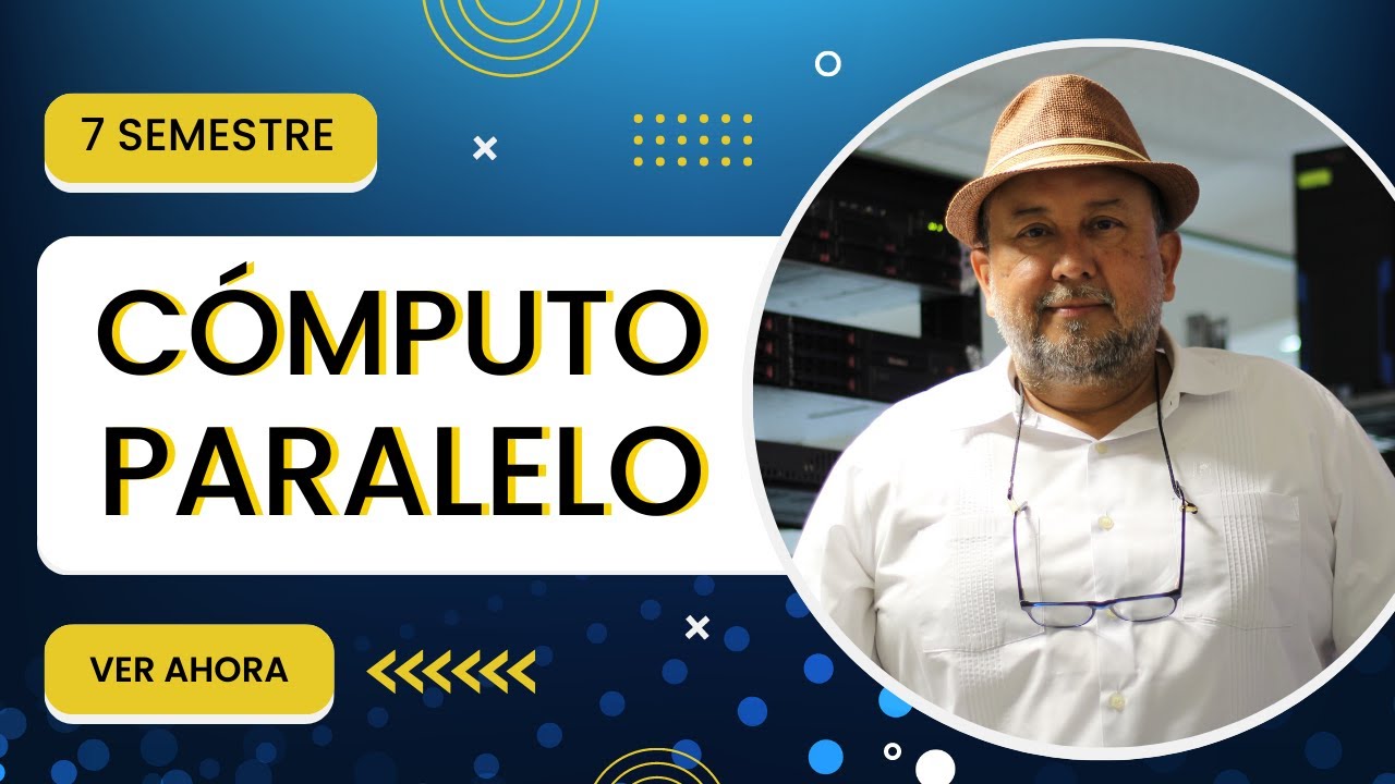 CÓMPUTO PARALELO - INGENIERÍA EN SISTEMAS COMPUTACIONALES