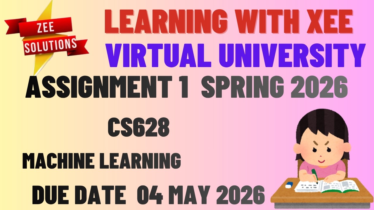CS628 Machine Learning Assignment 1 Spring 2026 Virtual University of Pakistan