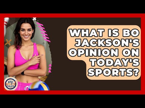 What Is Bo Jackson's Opinion On Today's Sports? - Epic Sports Tales