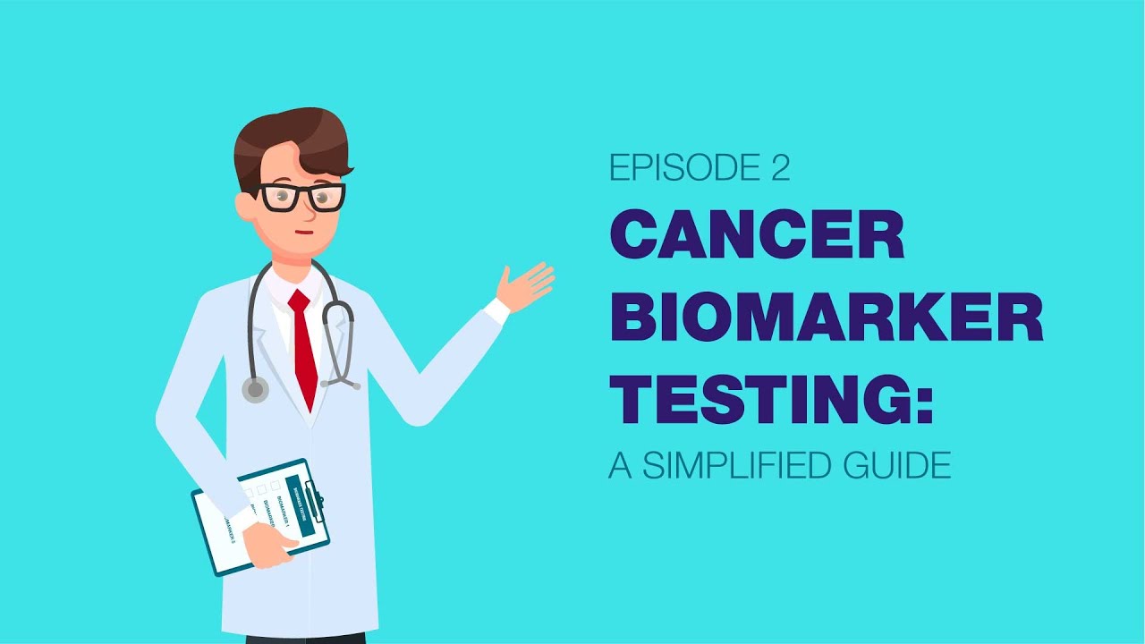 Cancer biomarker testing: a simplified guide.