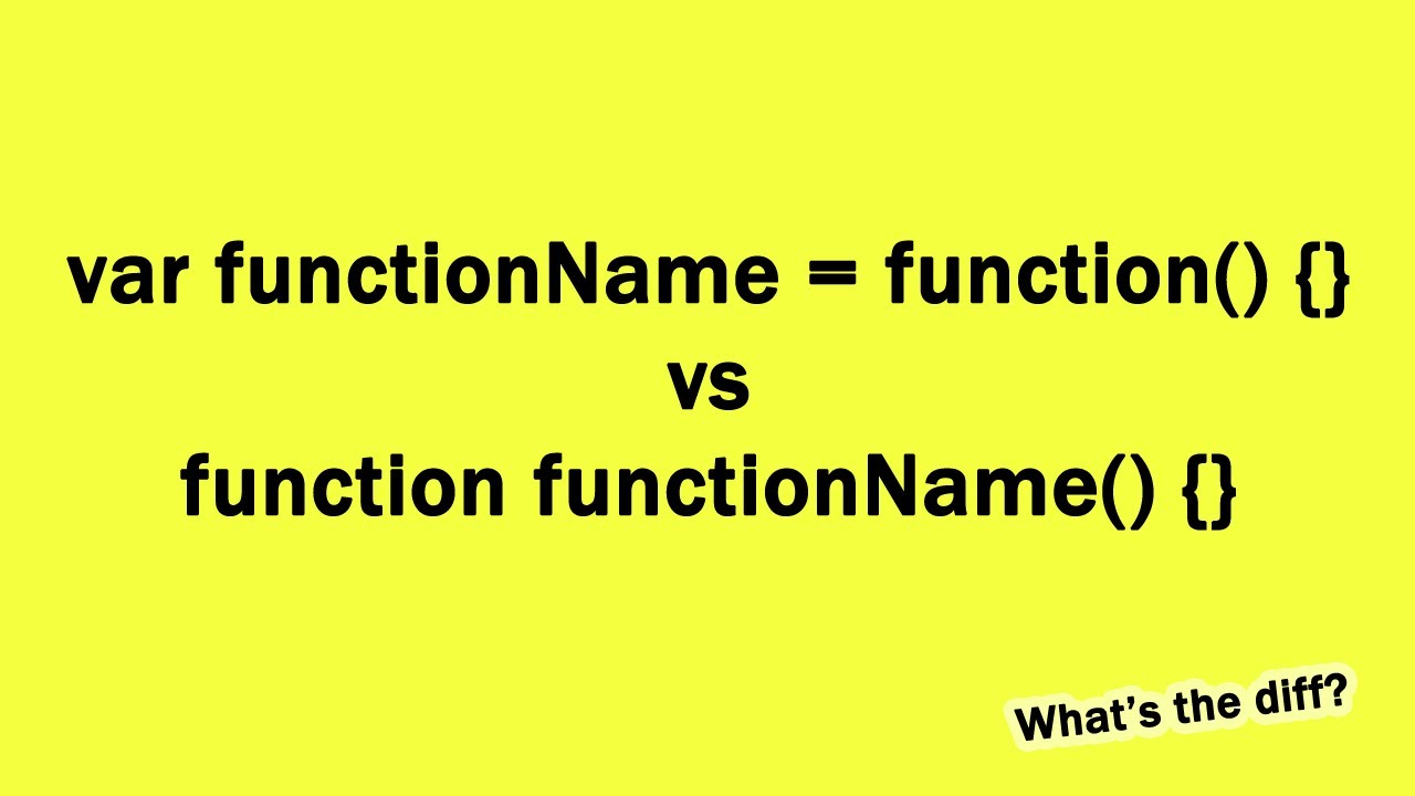 var functionName = function() {} vs function functionName() {}