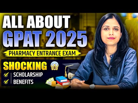 All About GPAT Exam 2025 | GPAT Exam Syllabus ,Pattern, Scholarship & Benefits | GPAT Exam Details