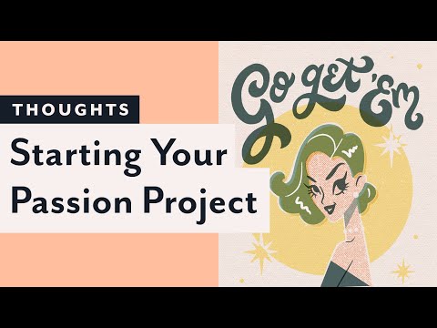 Starting Your Passion Project: Simple Tips to Help You Feel Less Overwhelmed