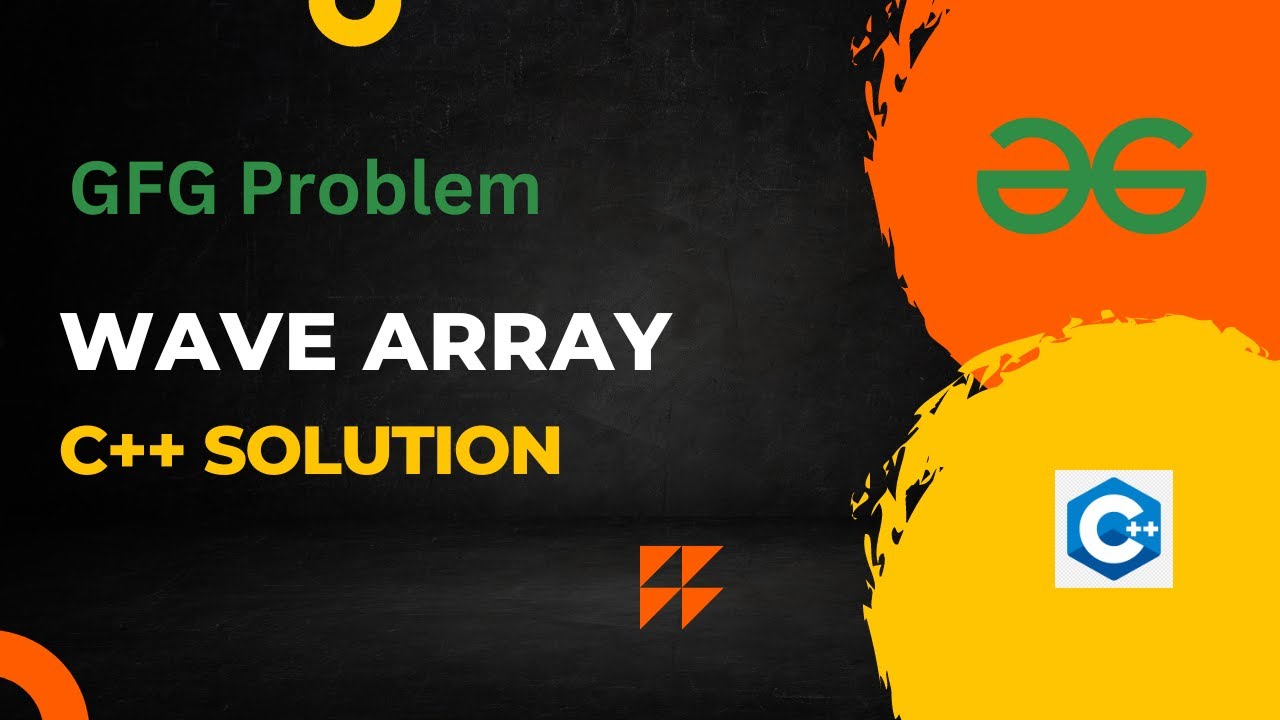 Wave Array GeeksForGeeks Problem| C++ Solution #array #gfg #geeksforgeeks #dsa