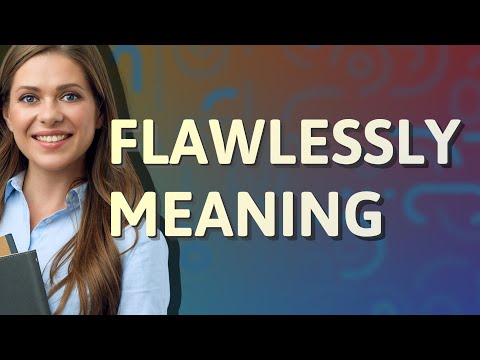 Flawlessly | meaning of Flawlessly