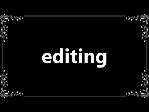 Editing - Definition and How To Pronounce