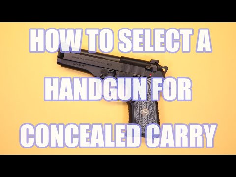 HOW TO SELECT A HANDGUN FOR CONCEALED CARRY
