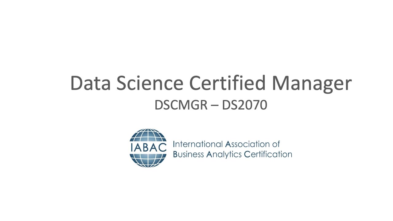 Data Science Certified Manager - DSCM - IABAC Global Certifications